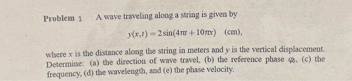 Solved Problem 1 A wave traveling along a string is given by | Chegg.com