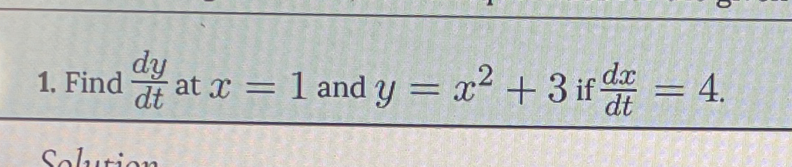 Solved Find dydt ﻿at x=1 ﻿and y=x2+3 ﻿if dxdt=4. | Chegg.com