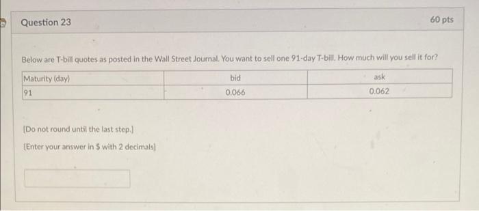Solved Question 23 60 pts Below are T-bill quotes as posted | Chegg.com