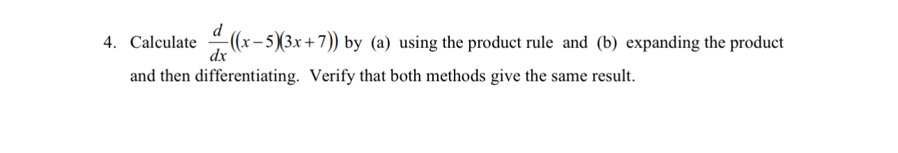 Solved Calculate ddx((x-5)(3x+7)) ﻿by (a) ﻿using the product | Chegg.com