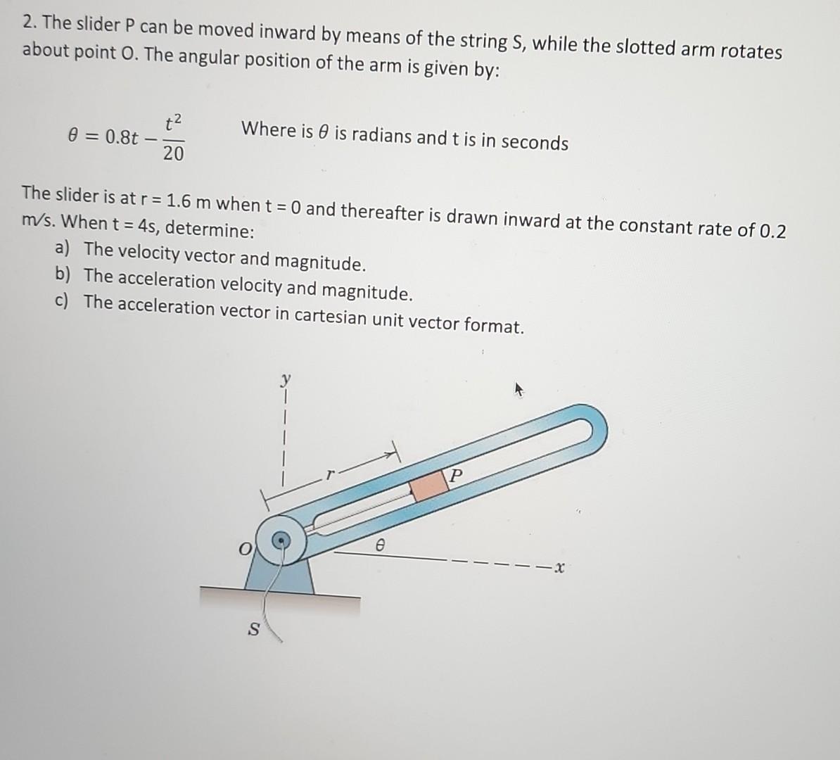 Solved 2. The slider P can be moved inward by means of the | Chegg.com