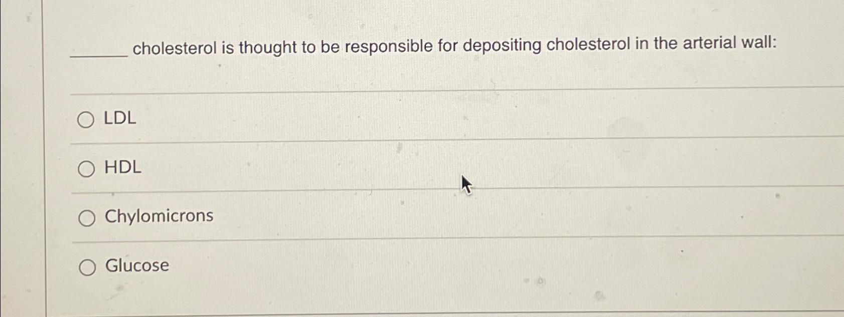 Solved cholesterol is thought to be responsible for | Chegg.com