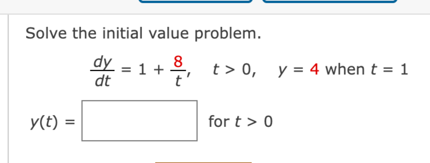 Solved Solve the initial value problem.dydt=1+8t,t>0,y=4 | Chegg.com