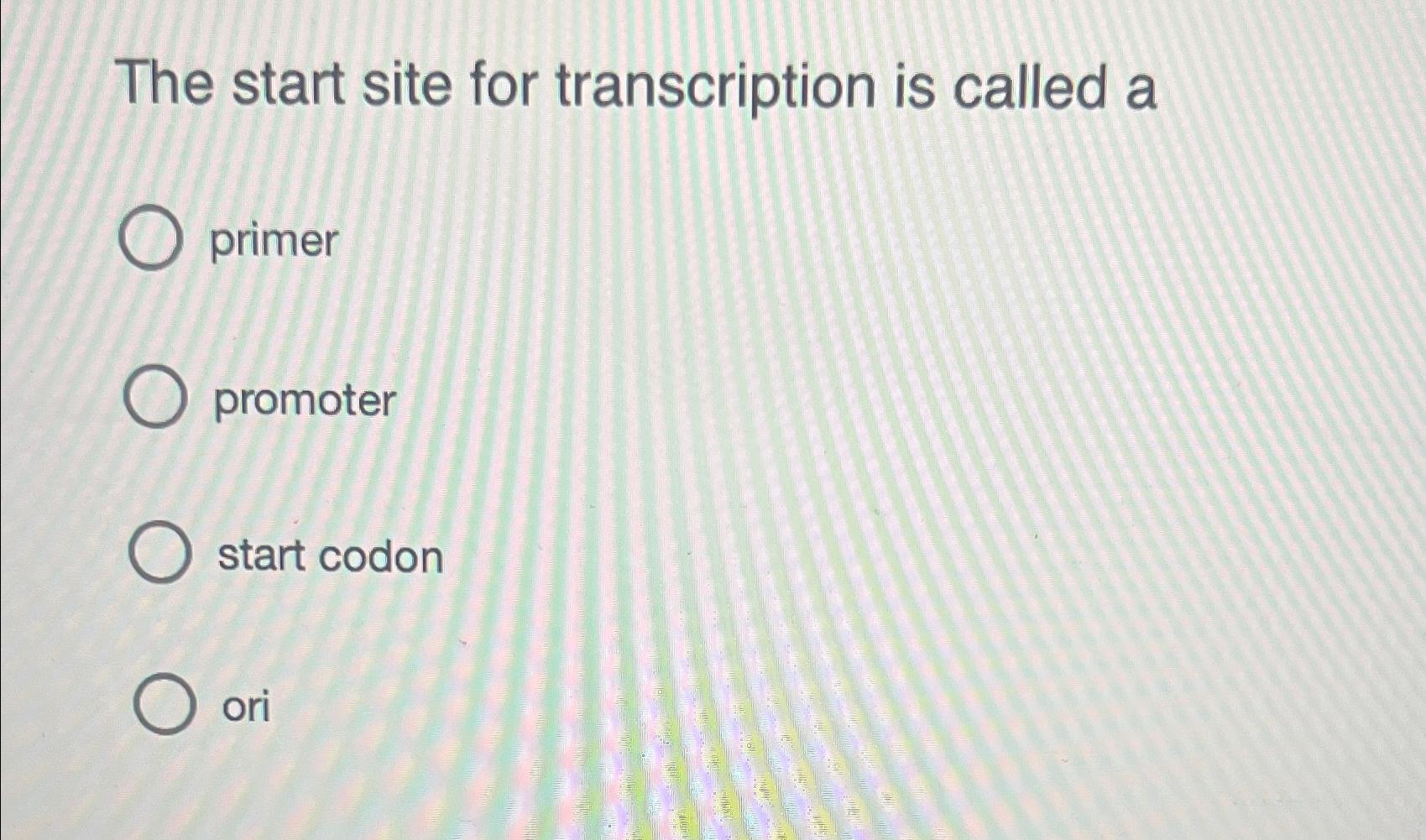 Solved The start site for transcription is called | Chegg.com