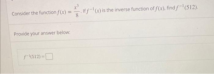 Solved Consider the function f(x)=8x3. If f−1(x) is the | Chegg.com