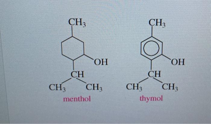 Solved CH, CH3 ОН ОН CH CH CH3 CH3 menthol CH, CH, thymol | Chegg.com