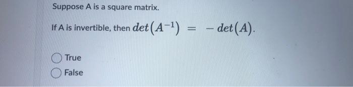 Solved Suppose A is a square matrix. If A is invertible, | Chegg.com