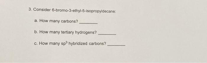 Solved 3. Consider 6-bromo-3-ethyl-5-isopropyldecane: a. How | Chegg.com