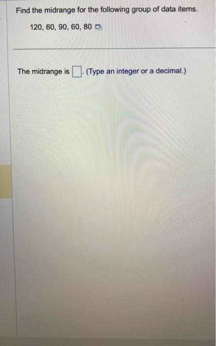 Solved Find the midrange for the following group of data | Chegg.com