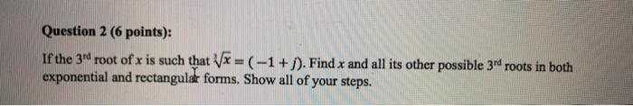 Solved Question 2 (6 points): If the 3rd root of x is such | Chegg.com