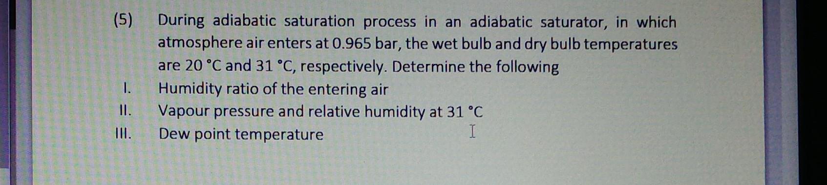 Solved (5) During adiabatic saturation process in an | Chegg.com