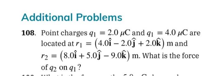 Solved Additional Problems 108. Point charges q1=2.0μC and | Chegg.com