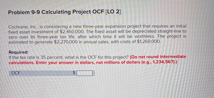 Solved Problem 9-9 Calculating Project OCF (LO 2] Cochrane, | Chegg.com