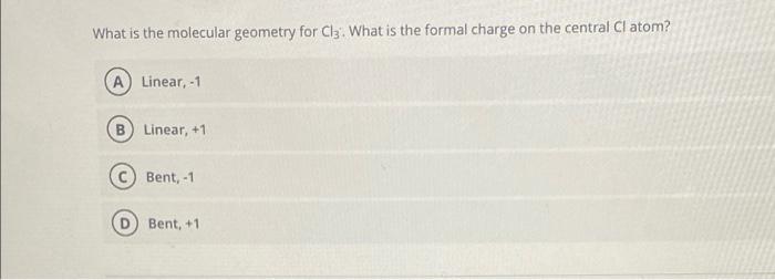 Solved What is the molecular geometry for Cl3. What is the | Chegg.com