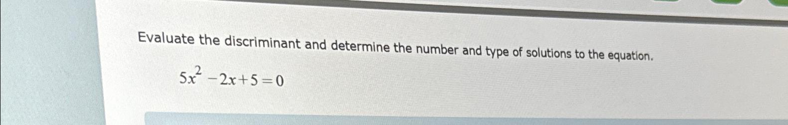 Solved Evaluate the discriminant and determine the number | Chegg.com