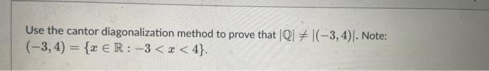Solved Use the cantor diagonalization method to prove that | Chegg.com
