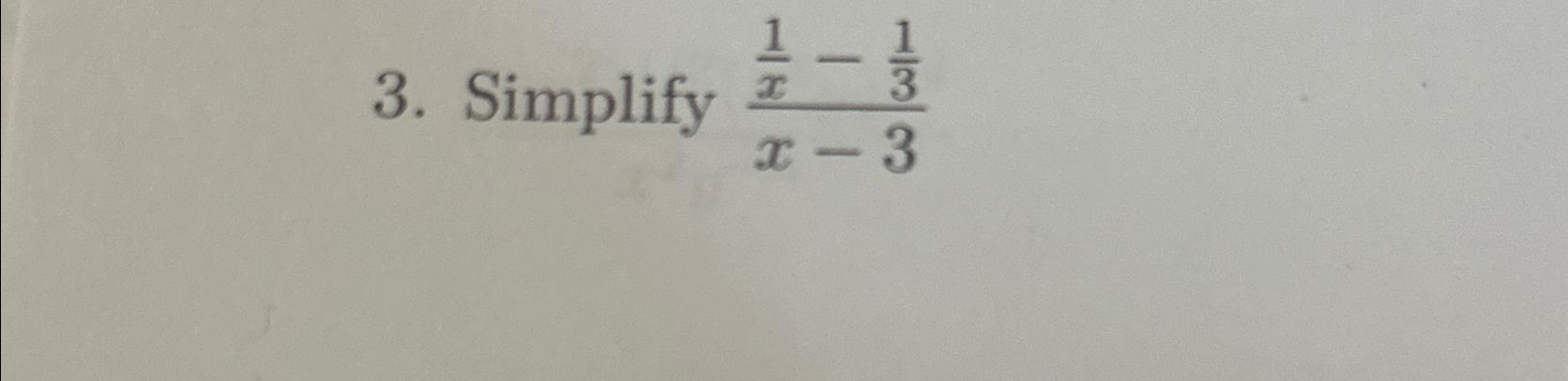 Solved Simplify 1x-13x-3 | Chegg.com
