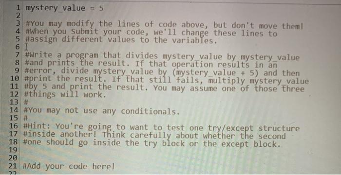 Solved 1 mystery_value = 5 2 3 #You may modify the lines of | Chegg.com
