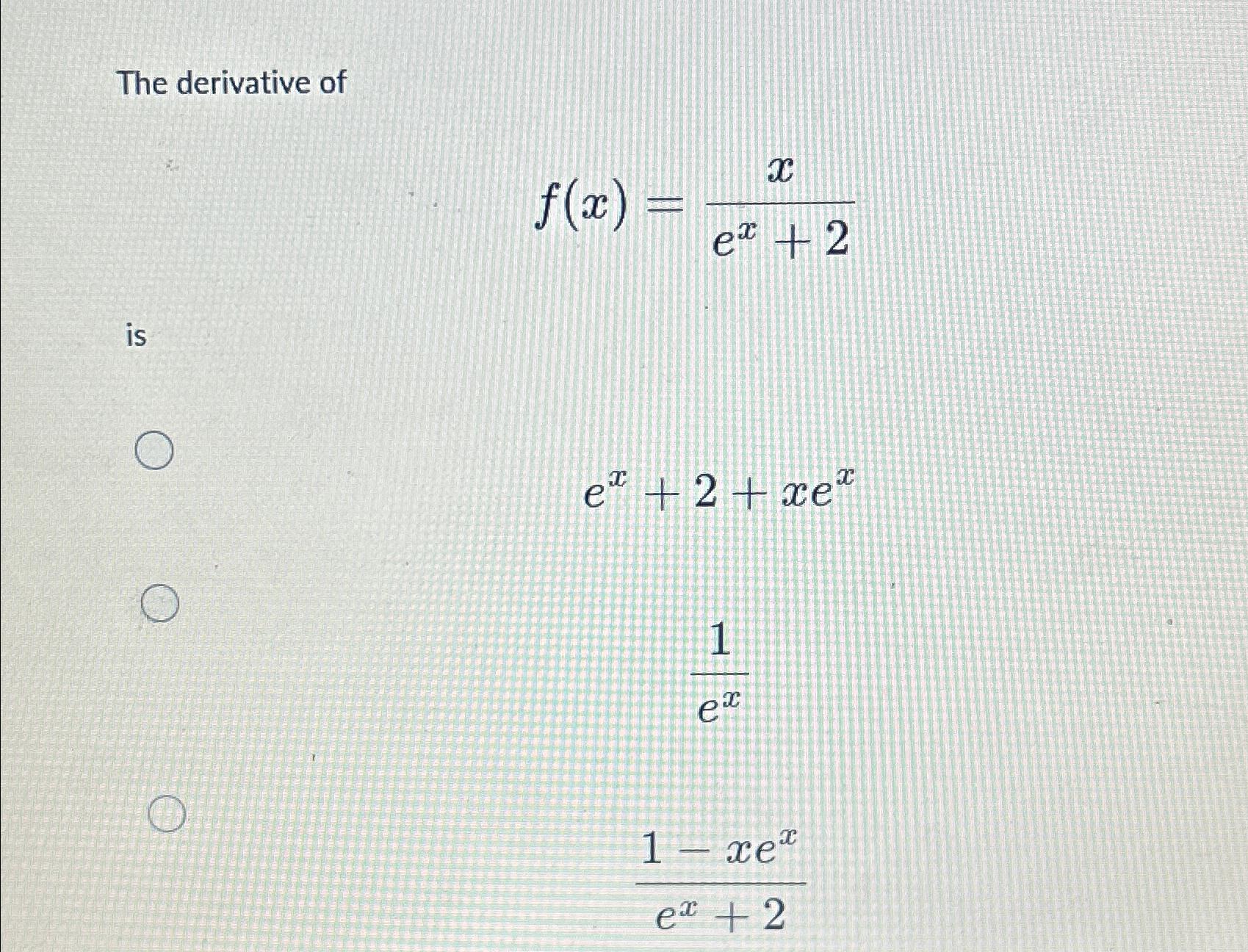 Solved The derivative off(x)=xex+2ex+2+xex1ex1-xexex+2 | Chegg.com