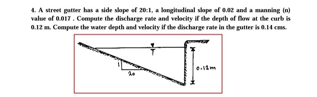 Solved 4. A street gutter has a side slope of 20:1, a | Chegg.com