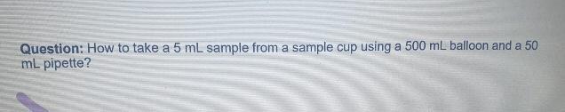 Solved Question: How to take a 5 mL sample from a sample cup | Chegg.com