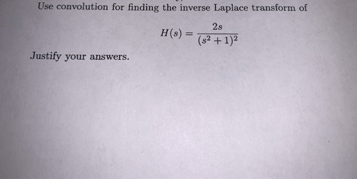 Solved Use convolution for finding the inverse Laplace | Chegg.com
