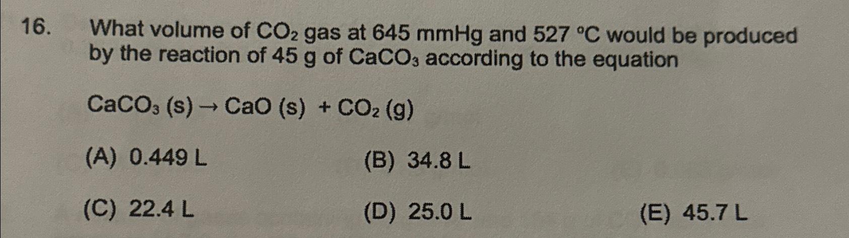 Solved What volume of CO2 ﻿gas at 645mmHg ﻿and 527°C ﻿would | Chegg.com
