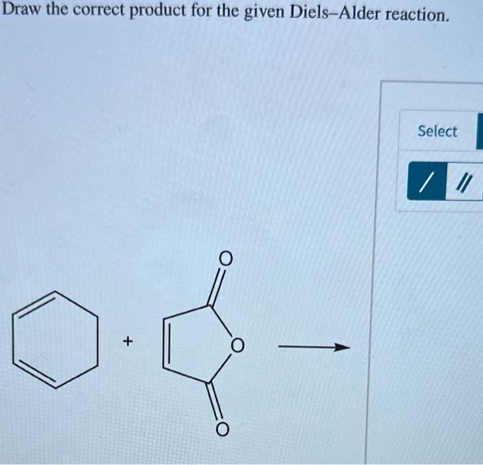 Solved Draw the correct product for the given Diels-Alder | Chegg.com