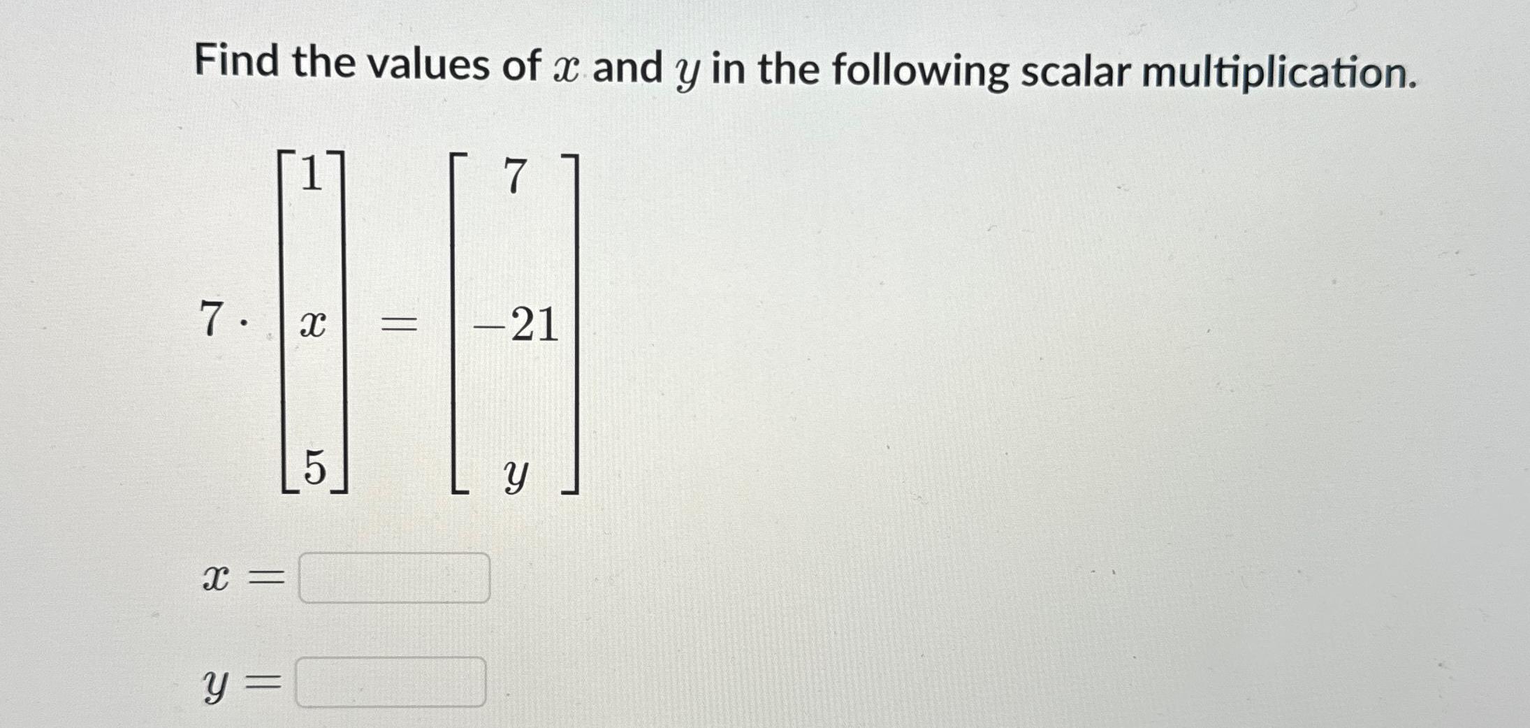 Solved Find the values of x ﻿and y ﻿in the following scalar | Chegg.com