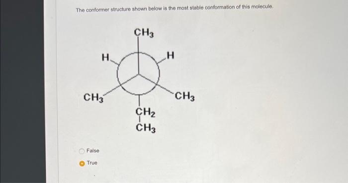 Solved The conformer structure shown below is the most | Chegg.com
