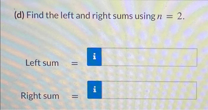 Solved Use the expressions for left and right sums and the | Chegg.com