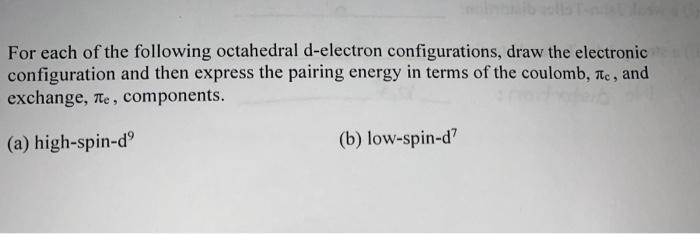 Solved For each of the following octahedral d-electron | Chegg.com