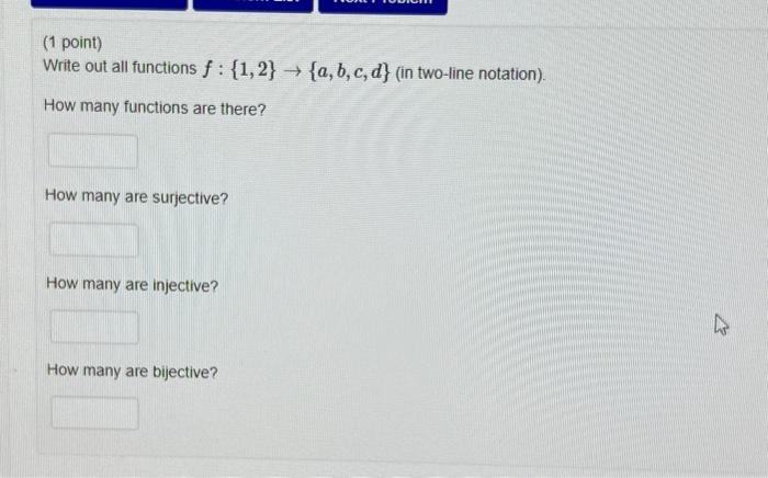 Solved (1 point) Write out all functions f:{1,2}→{a,b,c,d} | Chegg.com Solved (1 point) Write out all functions f:{1,2}→{a,b,c,d} | Chegg.com