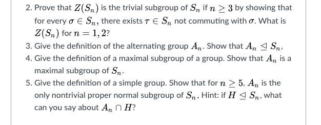 Solved = 2. Prove that Z(Sn) is the trivial subgroup of Sn | Chegg.com