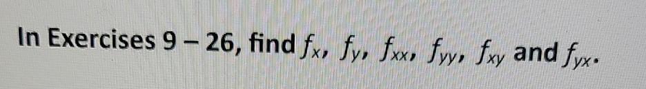 Solved In Exercises 9-26, find fx, fy, fxx, fyy, fxy and | Chegg.com Solved In Exercises 9-26, find fx, fy, fxx, fyy, fxy and | Chegg.com