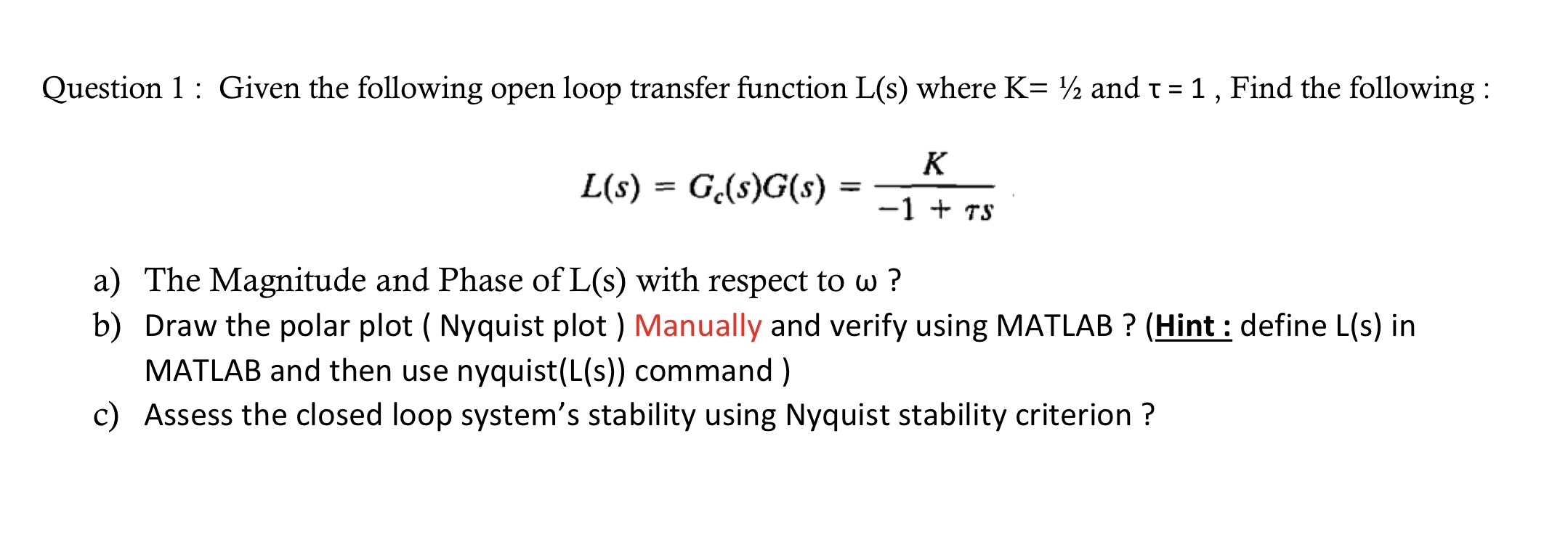 Solved Question 1: Given the following open loop transfer | Chegg.com Solved Question 1: Given the following open loop transfer | Chegg.com