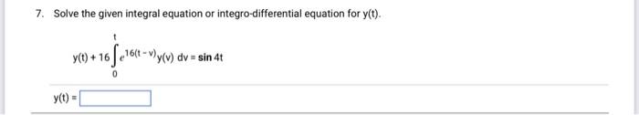 Solved 7. Solve the given integral equation or | Chegg.com