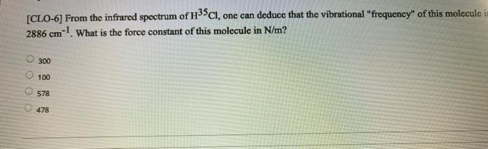 Solved [CLO-6] From the infrared spectrum of H35cl, one can | Chegg.com