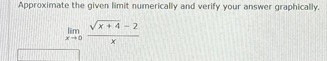 Solved Approximate the given limit numerically and verify | Chegg.com