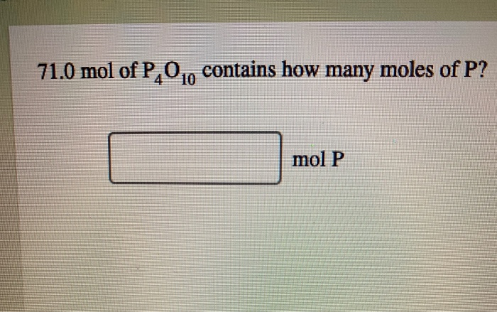 Solved 71.0 mol of P,010 contains how many moles of P? mol P | Chegg.com