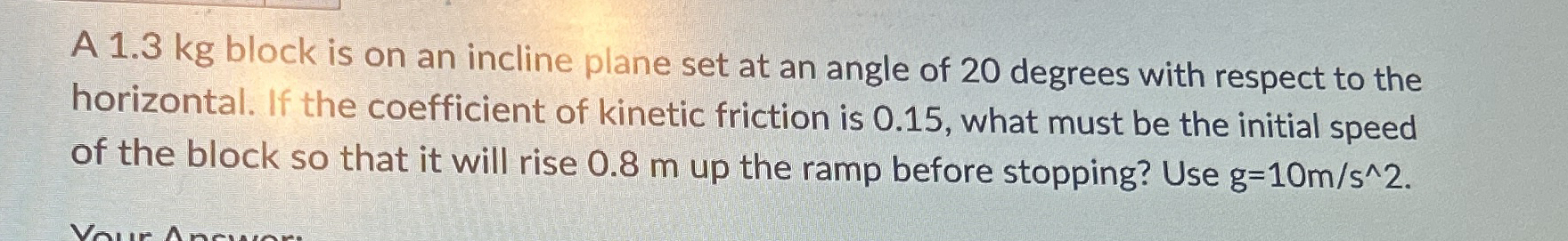 Solved A 1.3 ﻿kg block is on an incline plane set at an | Chegg.com