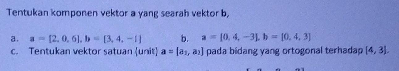 Solved Tentukan komponen vektor a yang searah vektor b, a. | Chegg.com Solved Tentukan komponen vektor a yang searah vektor b, a. | Chegg.com