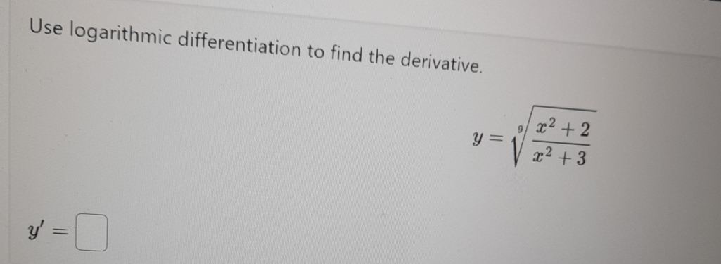 Solved Use logarithmic differentiation to find the | Chegg.com