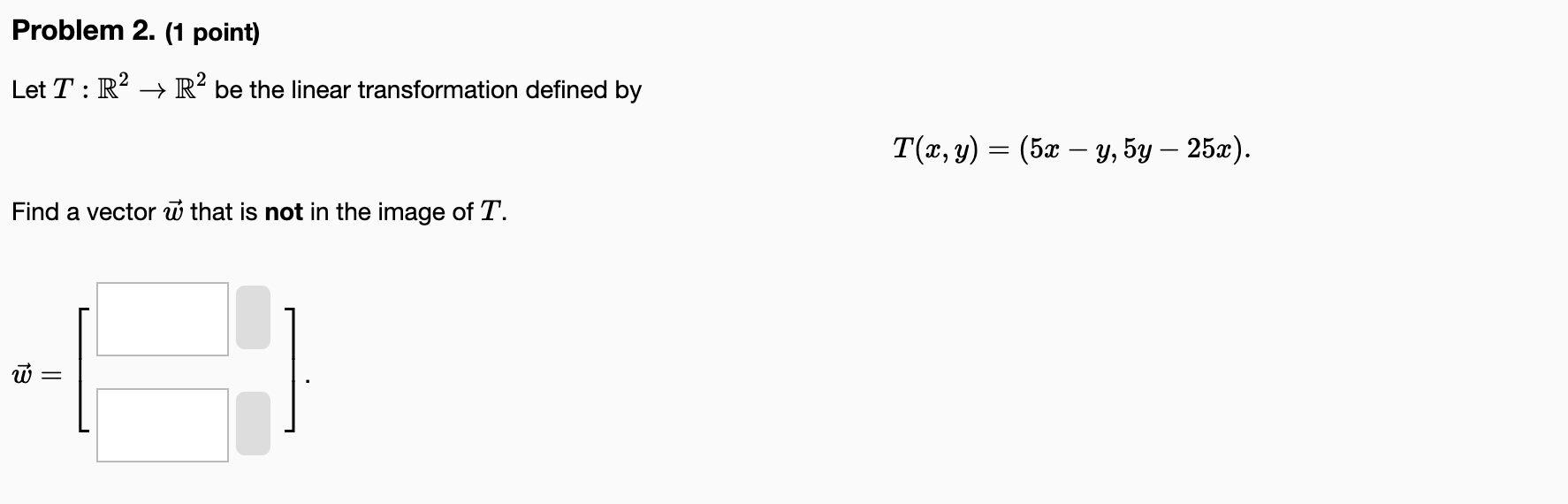 Solved Problem 2. (1 point)Let T:R2→R2 be the linear | Chegg.com Solved Problem 2. (1 point)Let T:R2→R2 be the linear | Chegg.com