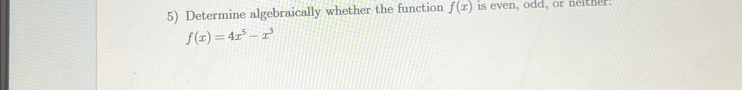 Solved Determine algebraically whether the function f(x) ﻿is | Chegg.com