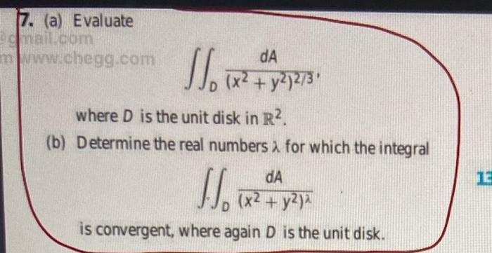 Solved ∬0(x2+y2)2/3dA where D is the unit disk in R2. (b) | Chegg.com