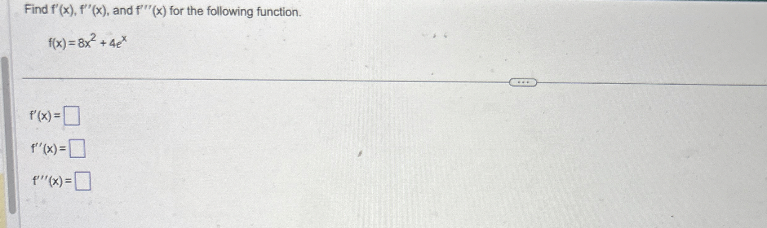 Solved Find f'(x),f''(x), ﻿and f'''(x) ﻿for the following | Chegg.com