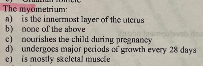 Solved The myometrium: a) is the innermost layer of the | Chegg.com