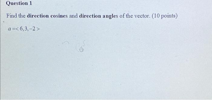 Solved Question 1 Find the direction cosines and direction | Chegg.com