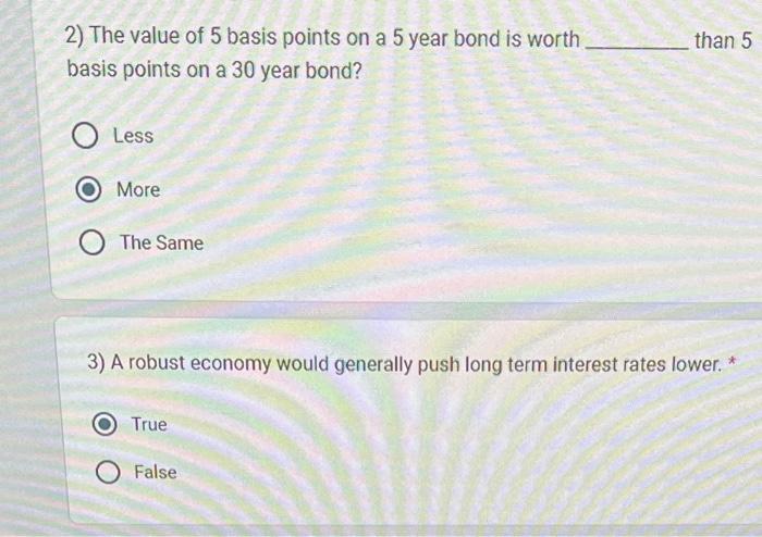 [Solved]: 2) The value of 5 basis points on a 5 year bond i